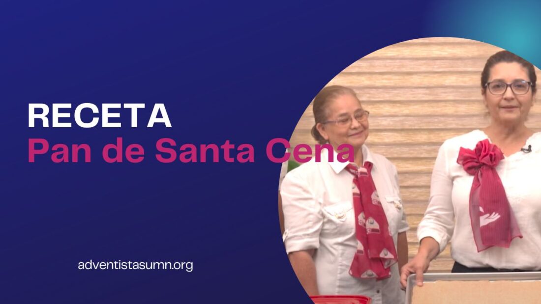 Receta Pan de Santa Cena – Unión Mexicana del Norte